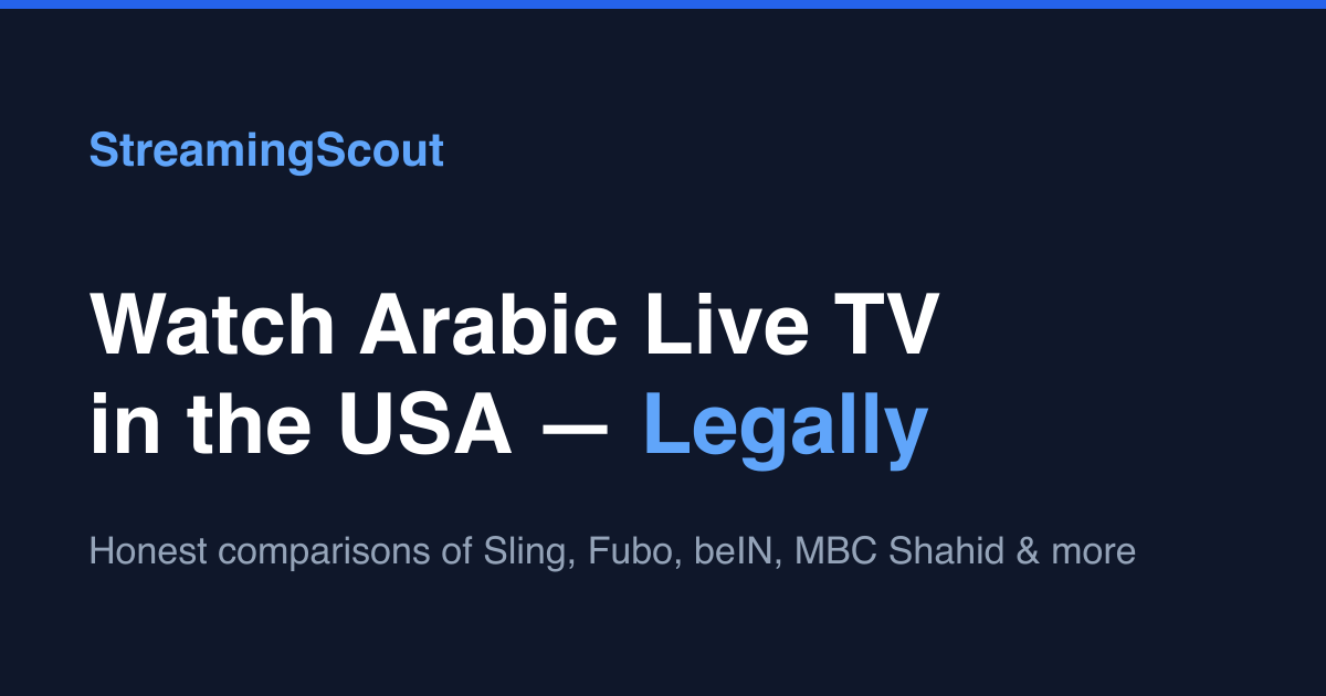 Best Legal Ways to Watch Arabic TV in the USA (2026) | StreamingScout
